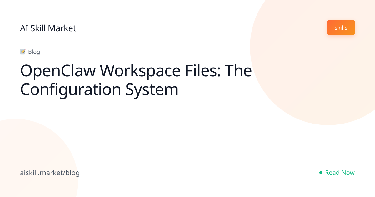 OpenClaw Workspace Files: The Configuration System - AI Skill Market ...